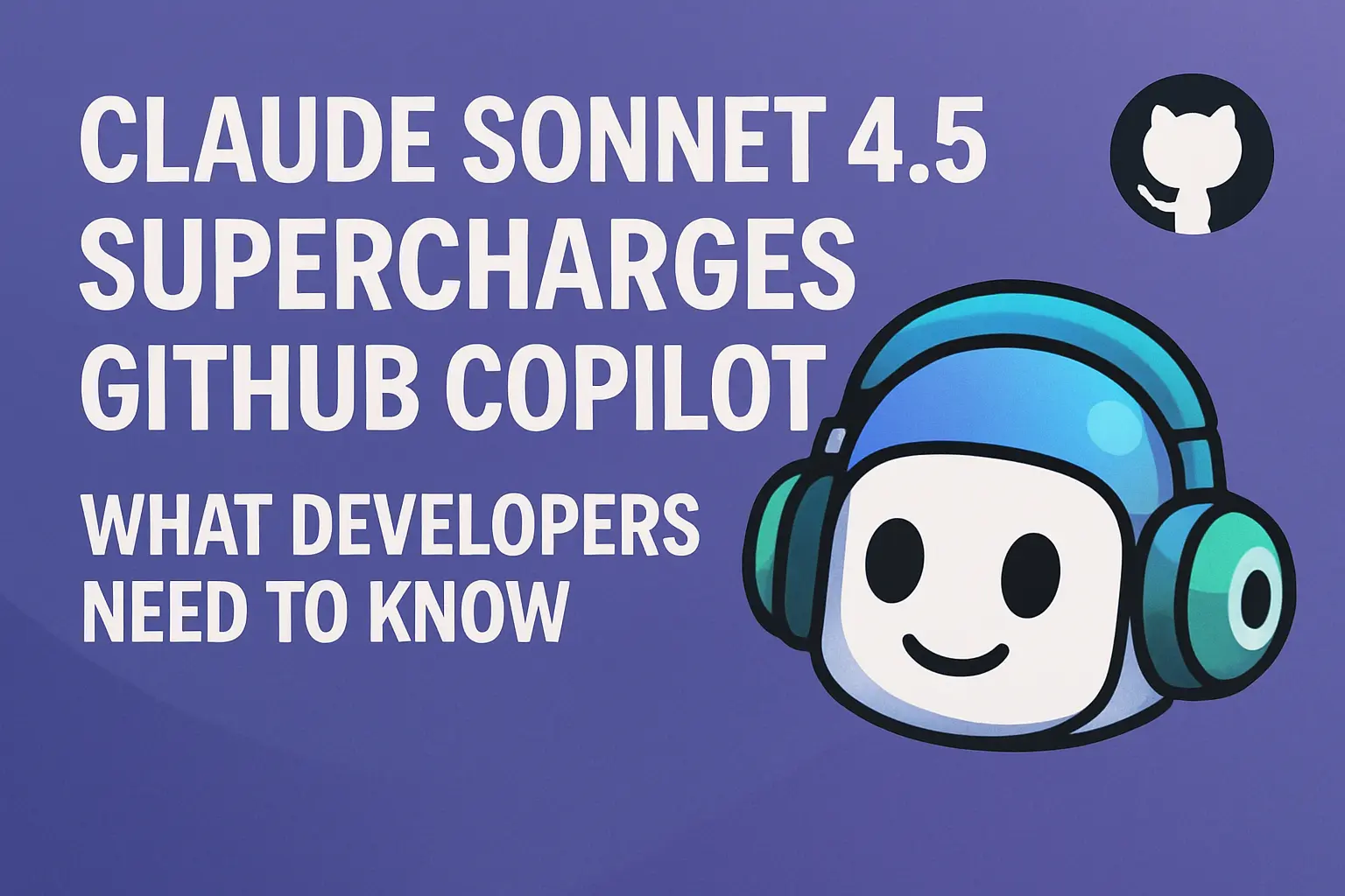 Claude Sonnet 4.5 Supercharges GitHub Copilot: What Developers Need to Know | Joshua Berkowitz